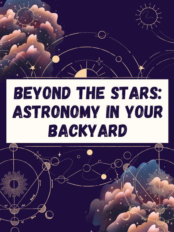Beyond the Stars: Astronomy in your backyard | Bridgewater Public Library